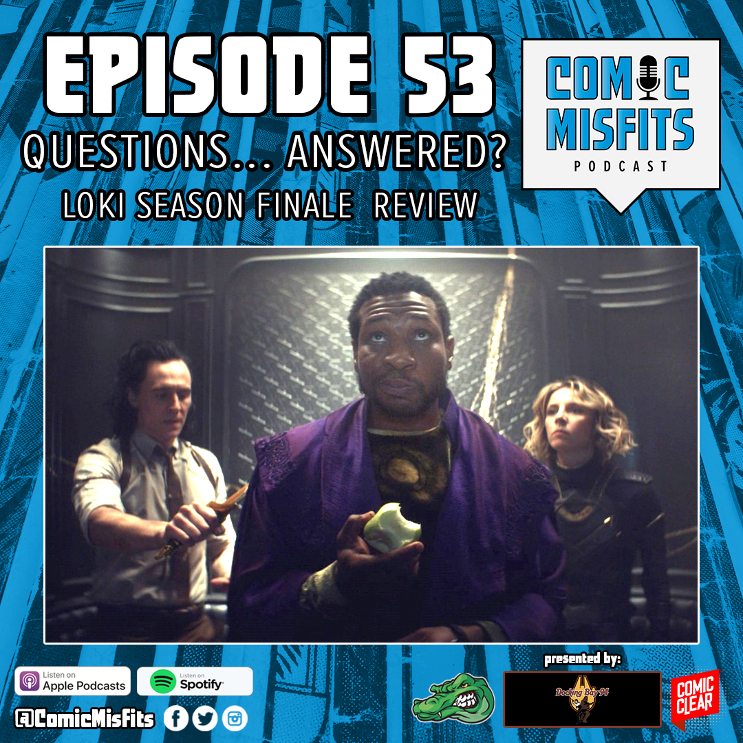 53. Questions… Answered? - Loki Season Finale Review - Comic Misfits